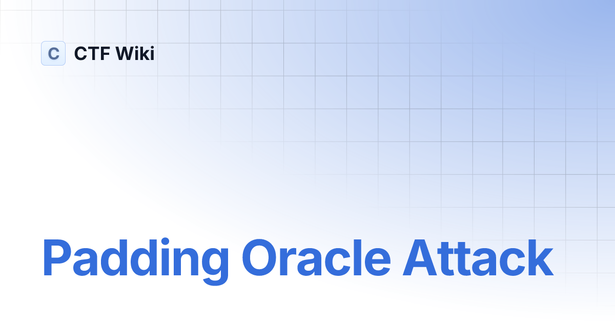 Padding Oracle Attack | CTF Wiki