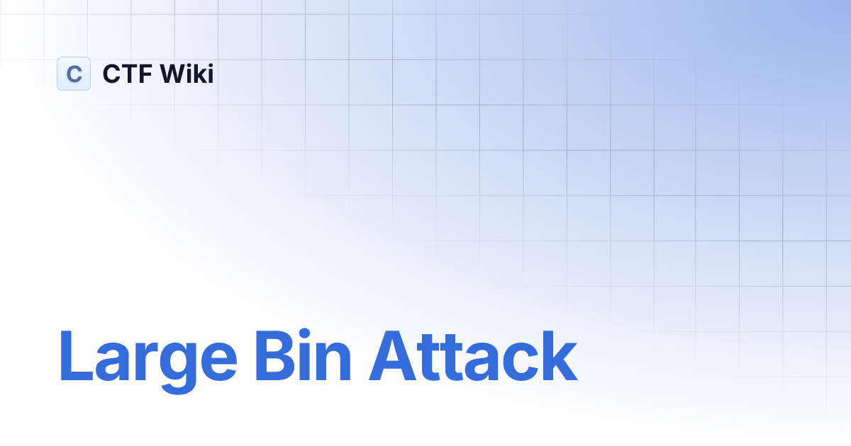 Large Bin Attack | CTF Wiki